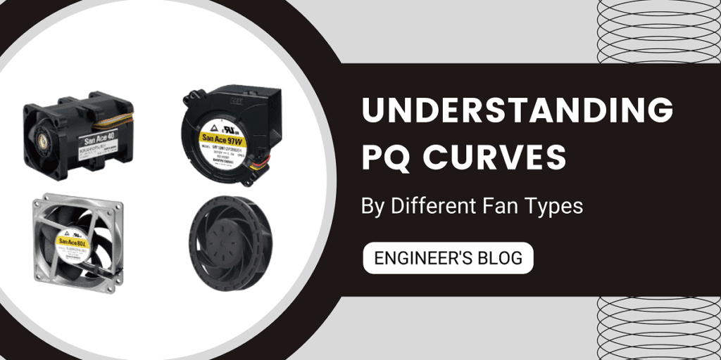 How to Understand PQ Curves By Different Cooling Fan Types