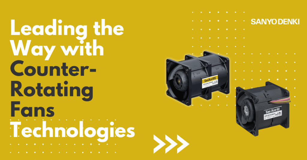 Leading the Way with Counter-Rotating Fan Technology Since 2003 ...